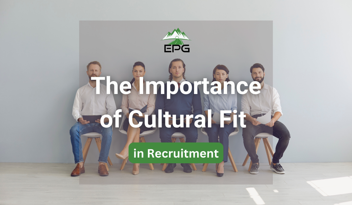 The Importance of Cultural Fit in Recruitment | EPG