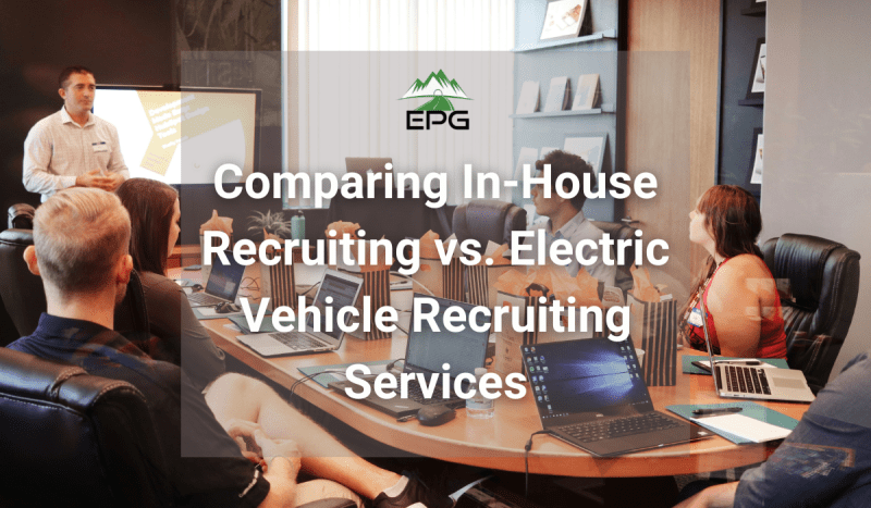 In-House Recruiting vs. Electric Vehicle Recruiting Services