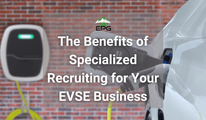 The Benefits of EVSE Recruiting for Your Business