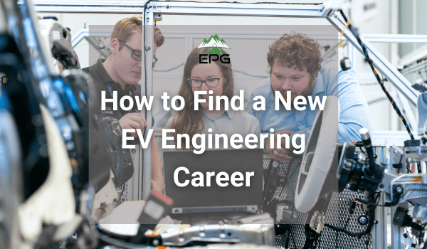 How to Find a New EV Engineering Career