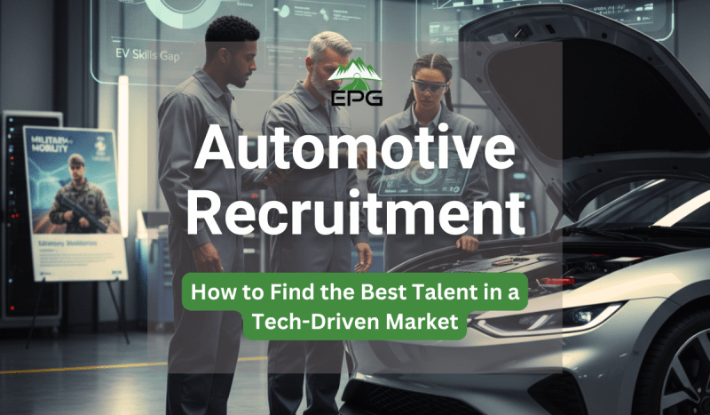 Automotive Recruitment: How to Find the Best Talent in the Market